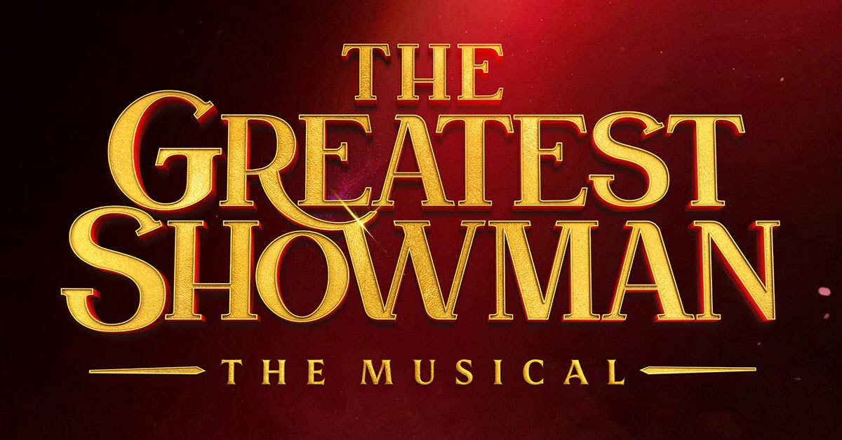 The Greatest Showman -The New Musical, Bristol Hippodrome Tickets ...
