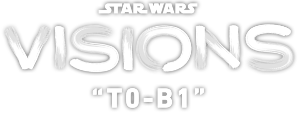 Star Wars: Visions | "T0-B1" Episode Guide | StarWars.com